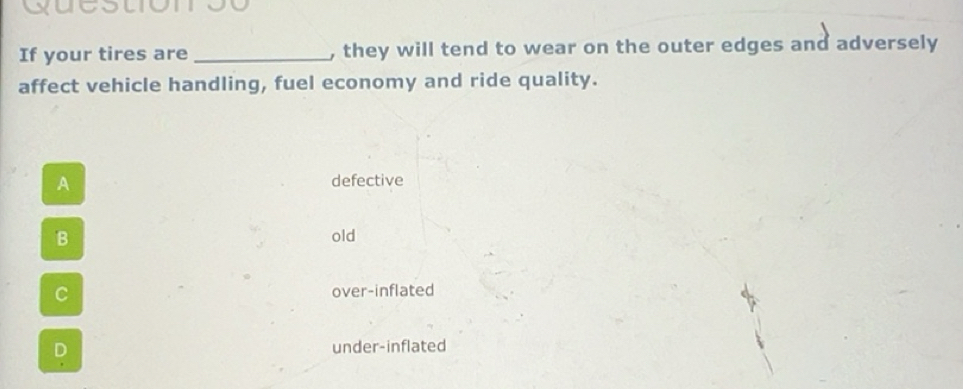 Solved: Questionso If your tires are _, they will tend to wear on the ...