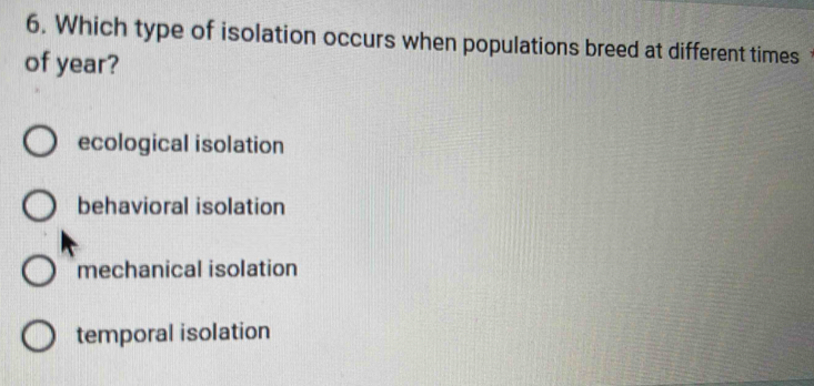 Solved: Which type of isolation occurs when populations breed at ...