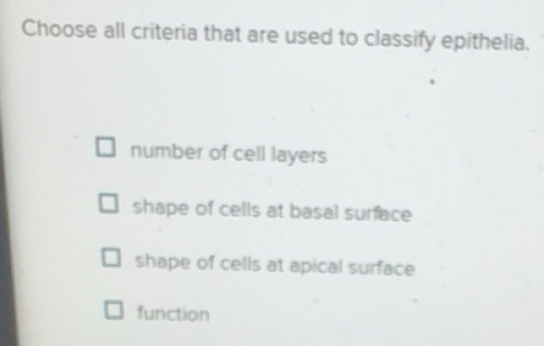 Solved: Choose all criteria that are used to classify epithelia. number ...