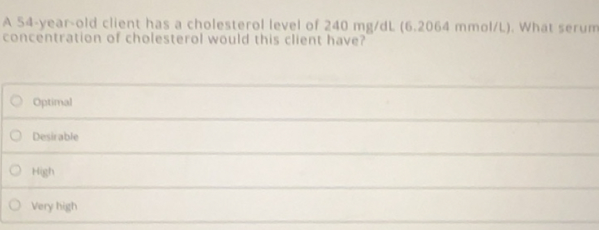 Solved: A 54-year-old client has a cholesterol level of 240 mg/dL (6. ...