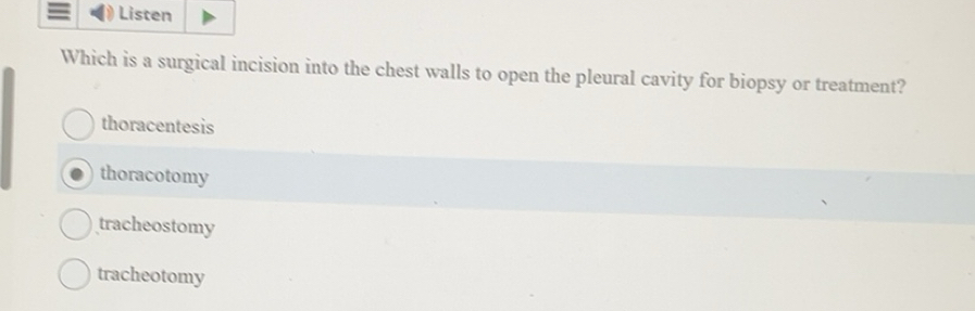 Solved: Listen Which is a surgical incision into the chest walls to ...