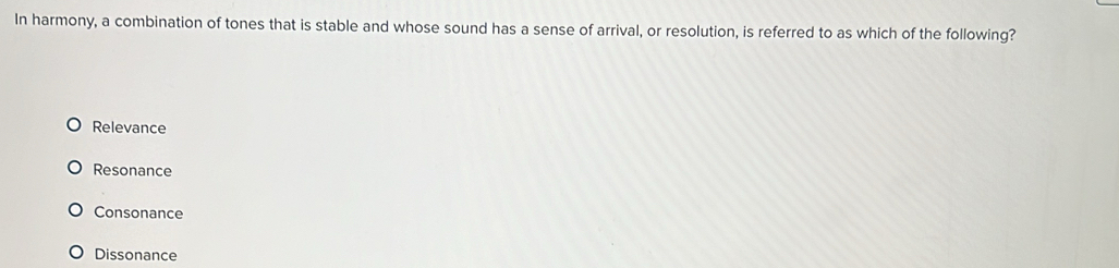 Solved: In harmony, a combination of tones that is stable and whose ...
