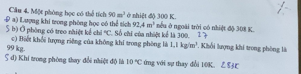 Giải quyết:Một phòng học có thể tích 90m^3 ở nhiệt độ 300 K. I a) Lượng ...
