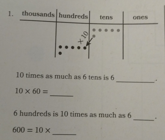 Solved: 10 times as much as 6 tens is 6 _. _ 10* 60= _ 6 hundreds is 10 ...