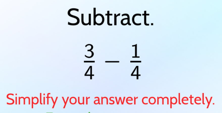Solved: Subtract. 3/4 - 1/4 Simplify your answer completely. [Math]