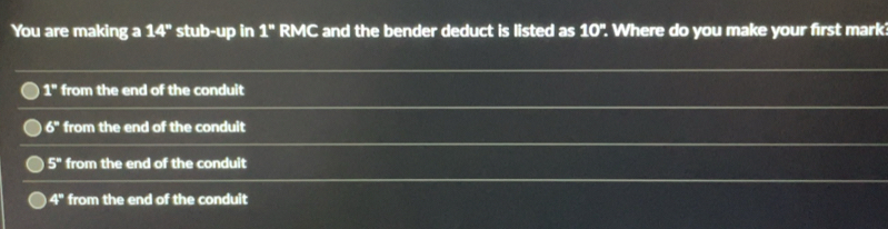 Solved: You are making a 14'' stub-up in 1'' RMC and the bender deduct ...