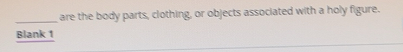 Solved: are the body parts, clothing, or objects associated with a holy ...