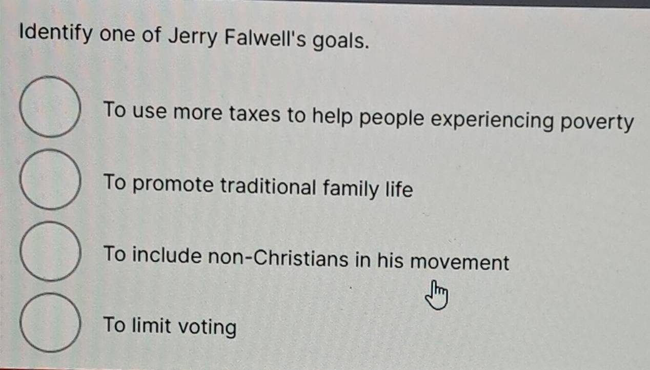 Solved: Identify one of Jerry Falwell's goals. To use more taxes to ...