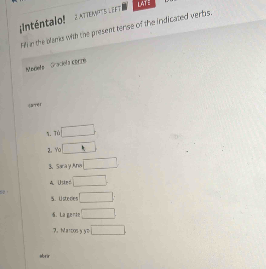 Solved: LATE ¡Inténtalo! 2 ATTEMPTS LEFT Fill in the blanks with the ...