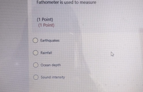 Solved: Fathometer is used to measure (1 Point) (1 Point) Earthquakes ...