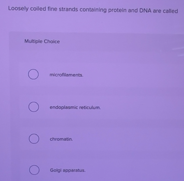 Solved: Loosely coiled fine strands containing protein and DNA are ...