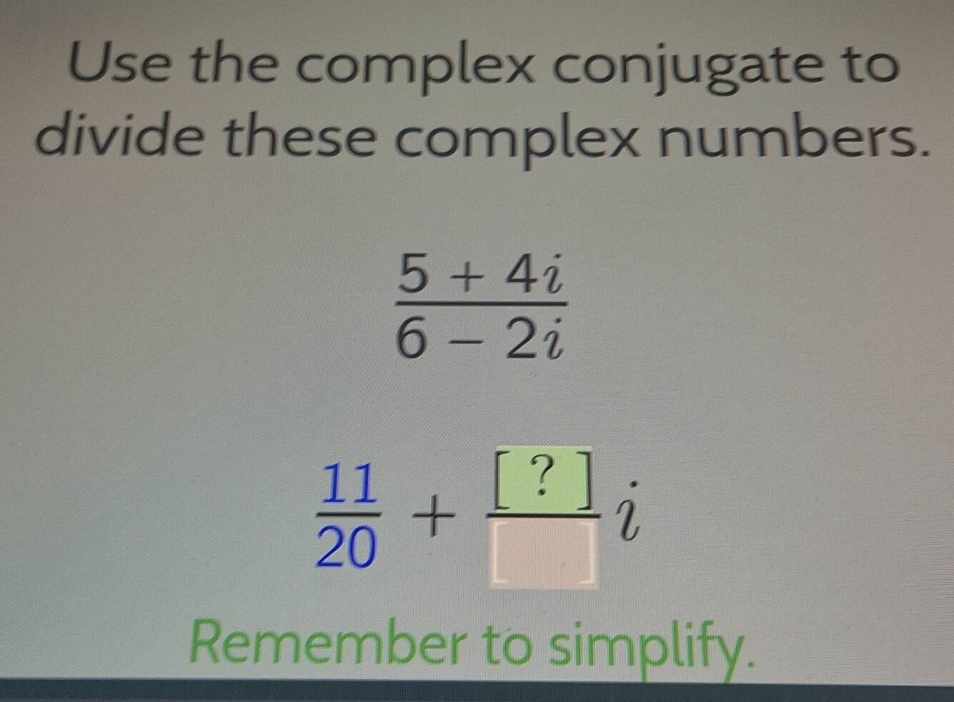 Gelöst:Use the complex conjugate to divide these complex numbers. (5+4i ...