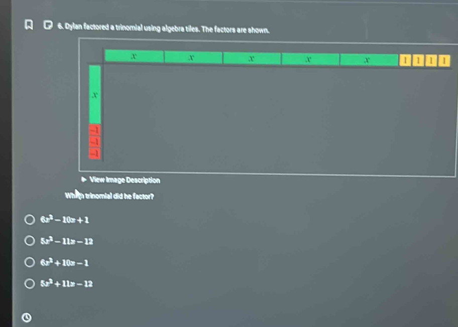 Solved: Dylan factored a trinomial using algebra tiles. The factors are ...
