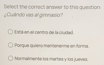 Solved: Select the correct answer to this question: ¿Cuándo vas al ...