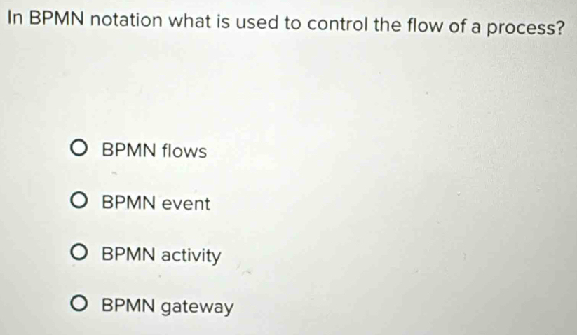 Solved: In BPMN notation what is used to control the flow of a process? BPMN flows BPMN event ...