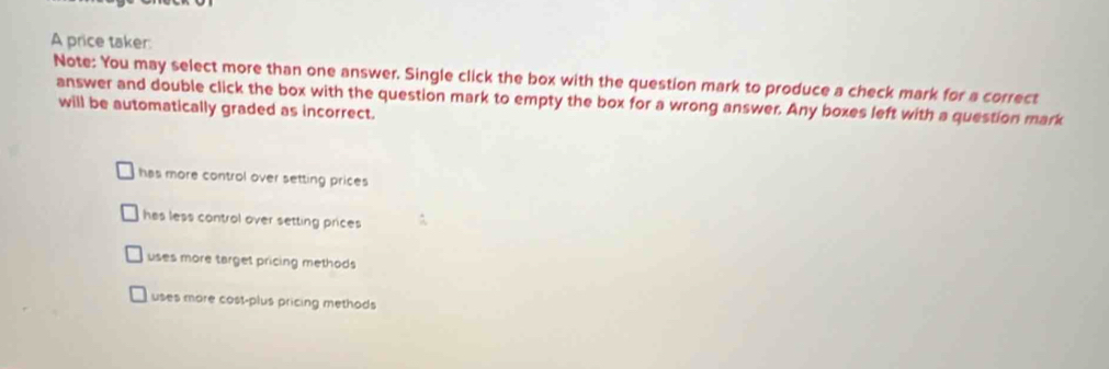 Solved: A price taker: Note: You may select more than one answer ...