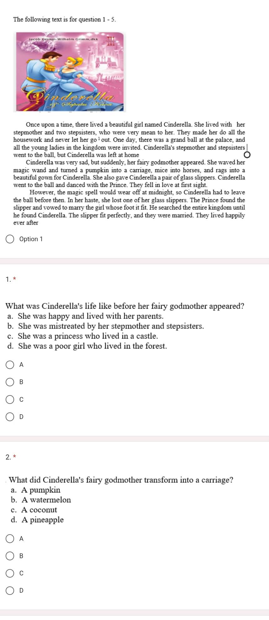 Telah dijawab:The following text is for question 1 - 5. Once upon a ...