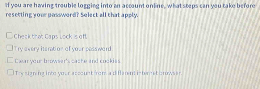 Solved: If you are having trouble logging into an account online, what ...