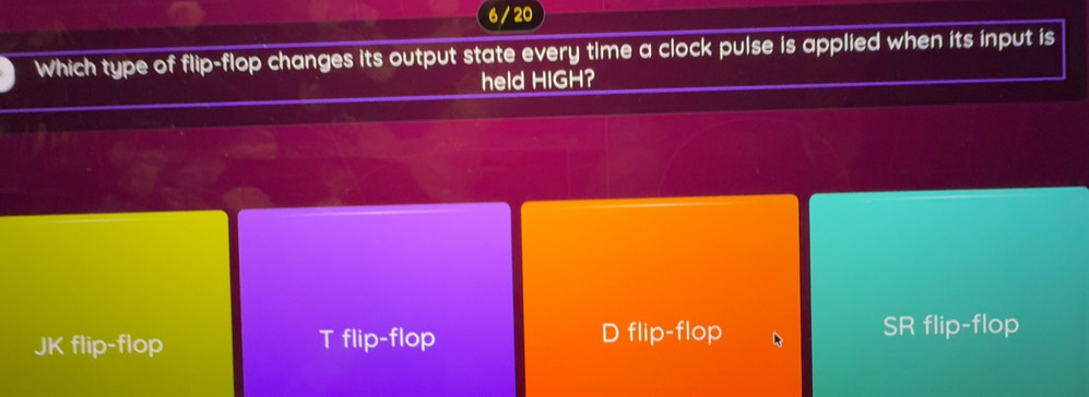 Solved: 6 / 20 Which type of flip-flop changes its output state every ...