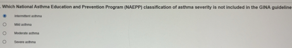 Solved: Which National Asthma Education and Prevention Program (NAEPP ...