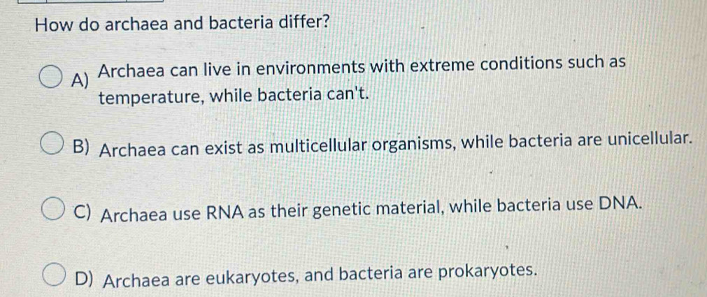 Solved: How do archaea and bacteria differ? A) Archaea can live in ...