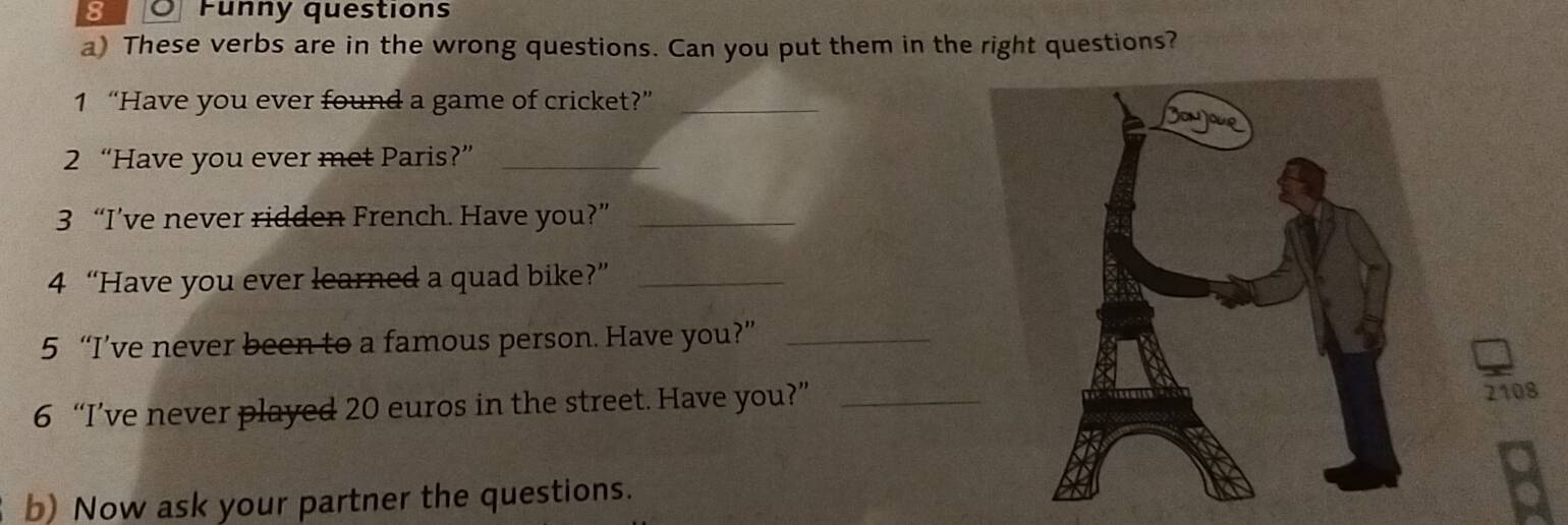 Gelöst:Funny questions a) These verbs are in the wrong questions. Can ...