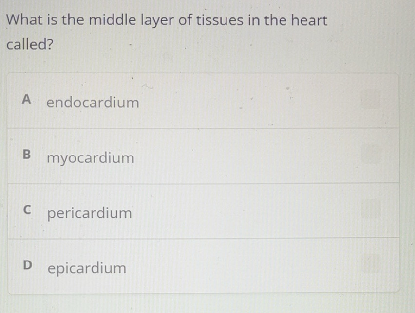 Solved: What is the middle layer of tissues in the heart called? A ...