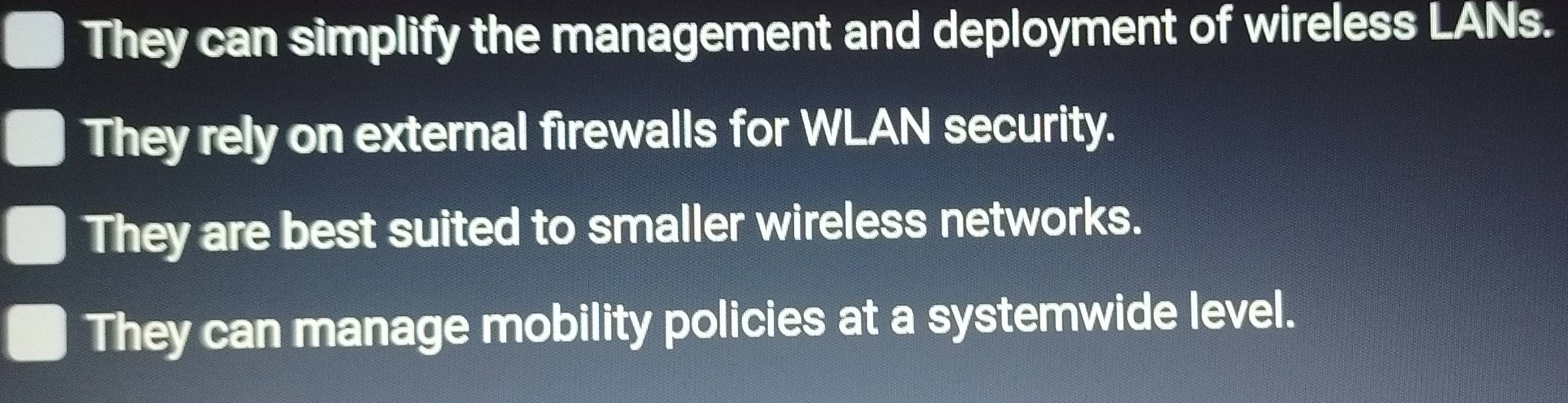 Solved: They can simplify the management and deployment of wireless ...