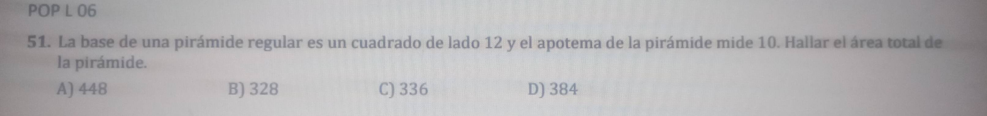 Resuelto:POP L 06 51. La base de una pirámide regular es un cuadrado de ...