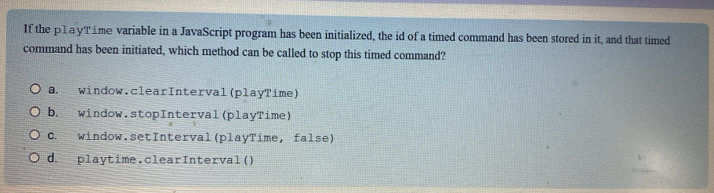 Solved: If the playTime variable in a JavaScript program has been initialized, the id of a timed ...