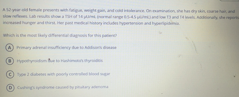 Solved: A 52-year-old female presents with fatigue, weight gain, and ...