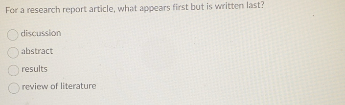 Solved: For a research report article, what appears first but is ...