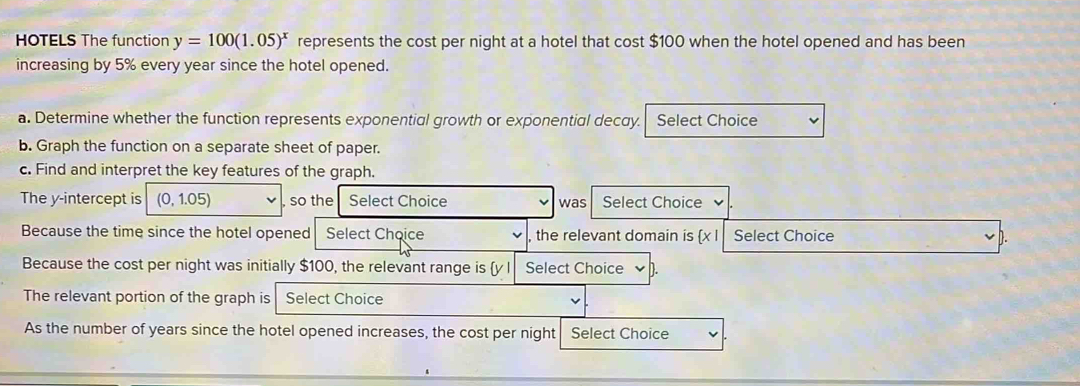 HOTELS The function y=100(1.05)^x represents the cost per night at a ...