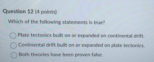 Solved: Which of the following statements is true? Plate tectonics built on or expanded on ...