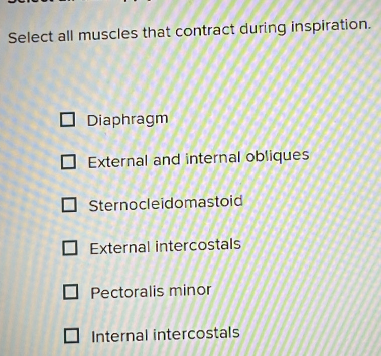 Solved: Select all muscles that contract during inspiration. Diaphragm ...