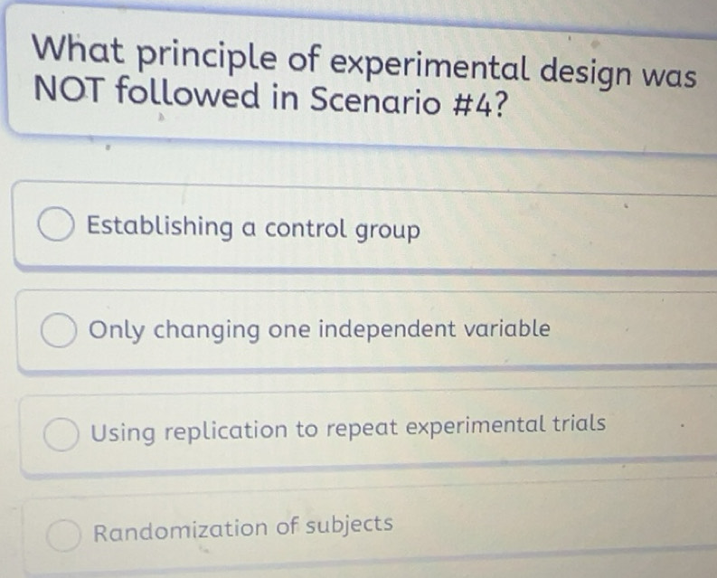 Solved: What principle of experimental design was NOT followed in ...