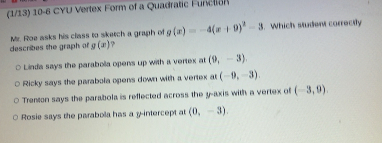 Solved: (1/13) 10 -6 CYU Vertex Form of a Quadratic unclio Mr. Roe asks ...