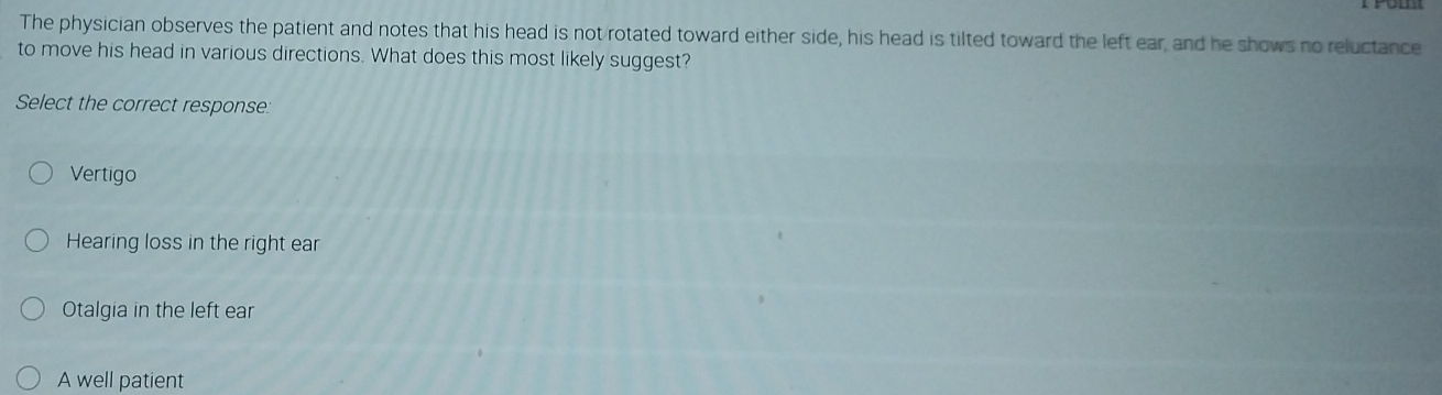 Solved: The physician observes the patient and notes that his head is ...