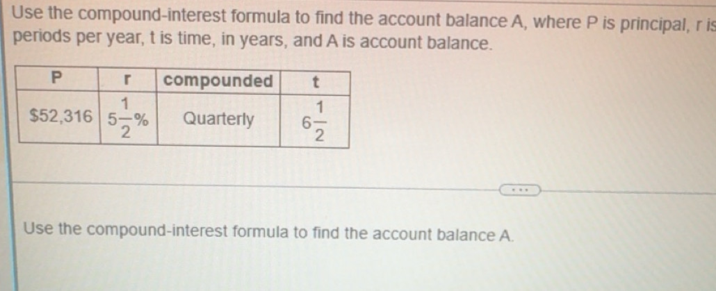 Solved: Use the compound-interest formula to find the account balance A ...