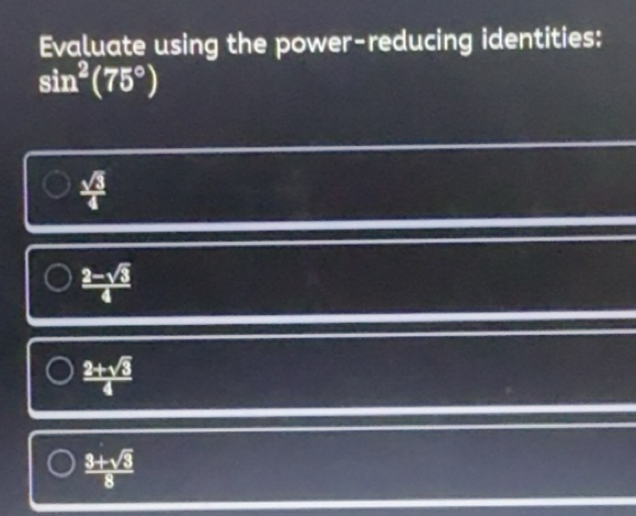 Solved: Evaluate using the power-reducing identities: sin^2(75°) sqrt(3 ...