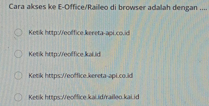 Telah dijawab:Cara akses ke E-Office/Raileo di browser adalah dengan ...