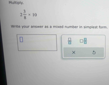 Multiply. 2 3/8 * 10 Write your answer as a mixed number in simplest ...