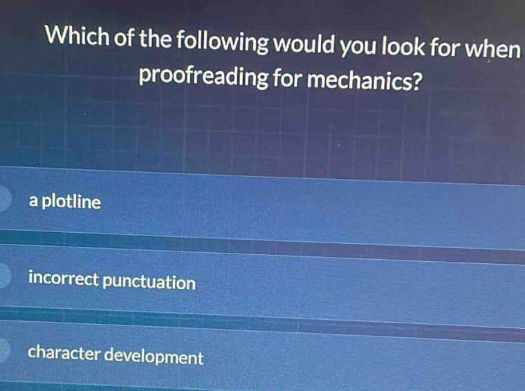 Solved: Which of the following would you look for when proofreading for ...
