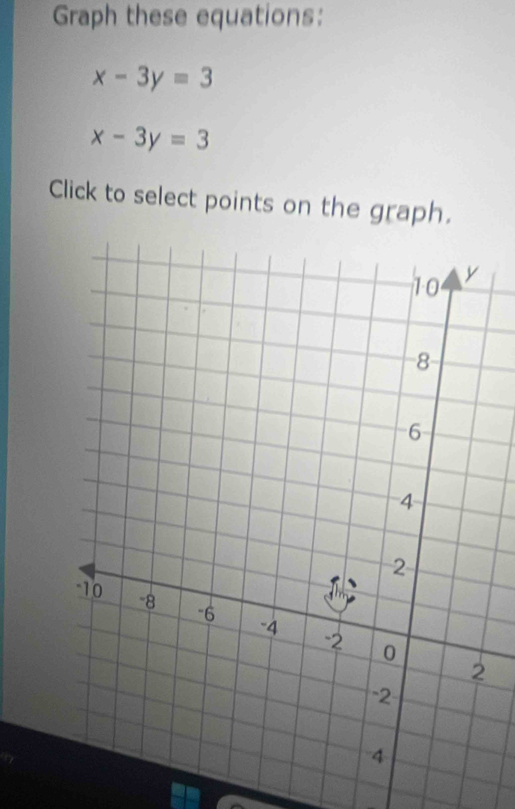 Solved: Graph these equations: x-3y=3 x-3y=3 Click to select points on the graph. [Math]