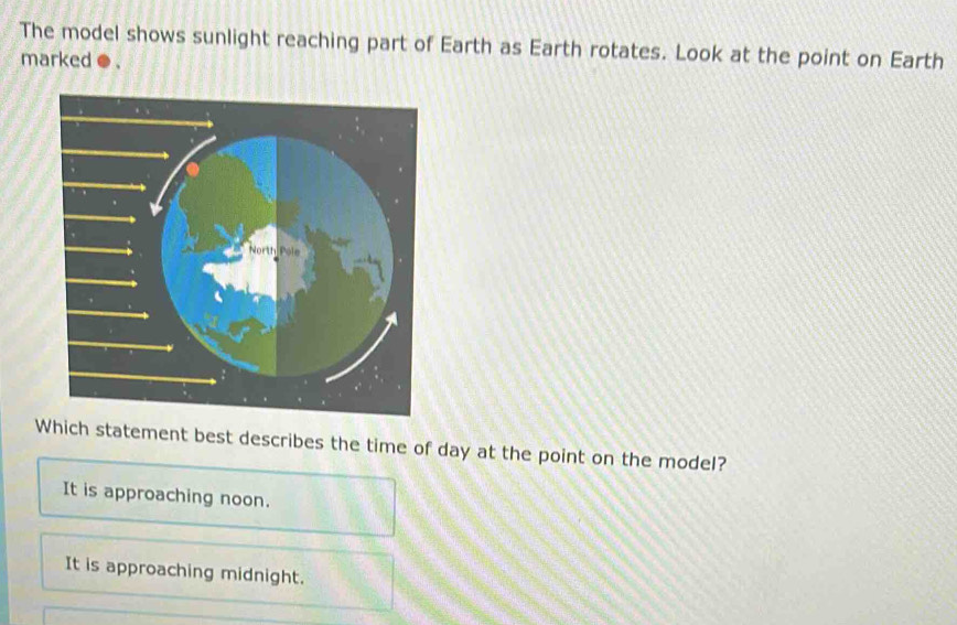 Solved: The model shows sunlight reaching part of Earth as Earth ...