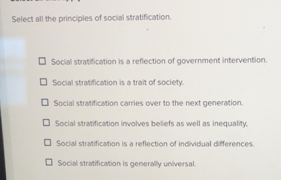 Solved: Select all the principles of social stratification. Social ...