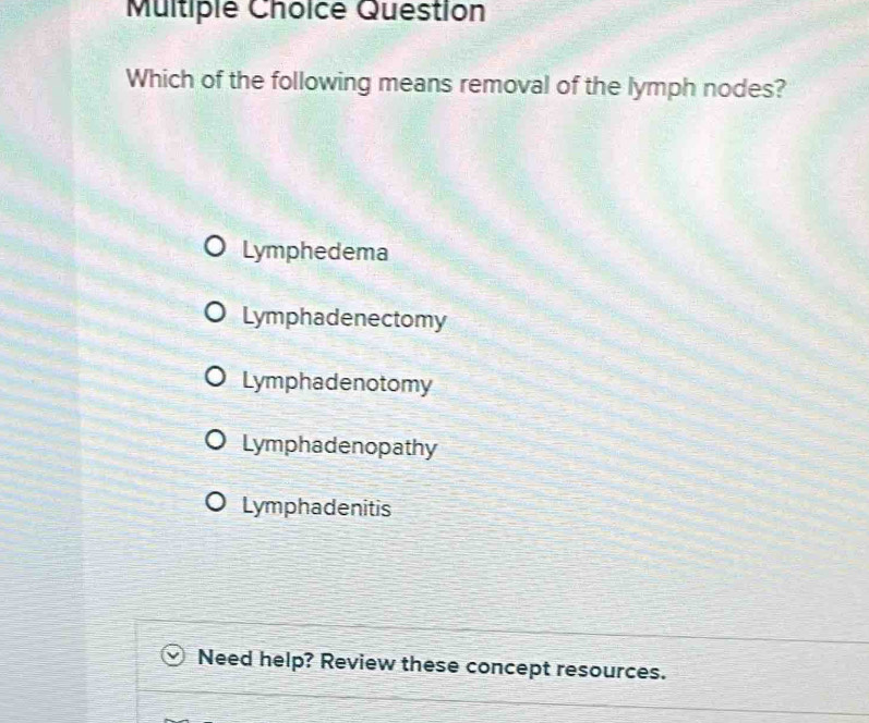 Solved: Question Which of the following means removal of the lymph ...