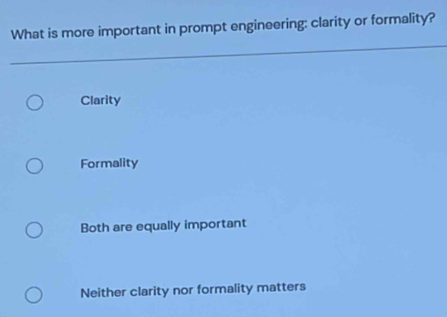 Solved: What is more important in prompt engineering: clarity or formality? Clarity Formality ...