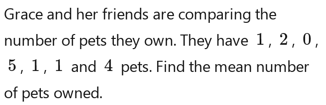 Solved: Grace and her friends are comparing the number of pets they own ...