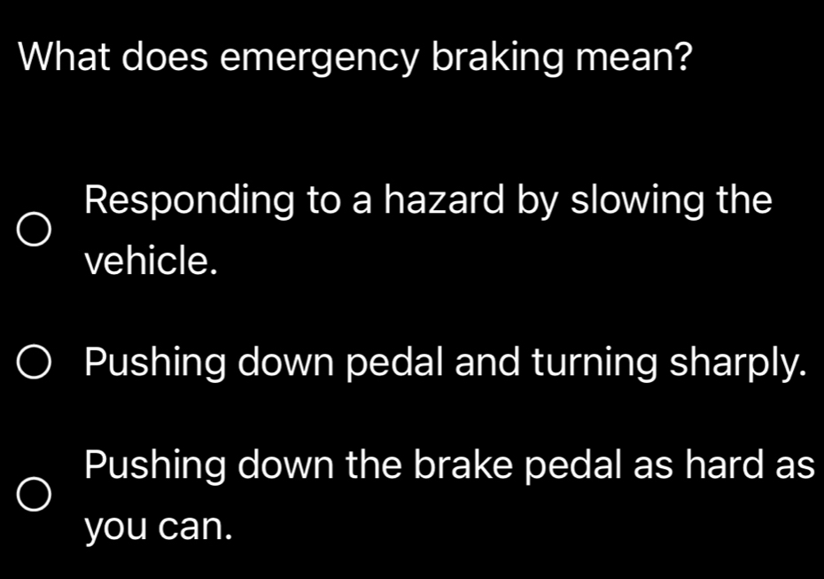 Solved: What does emergency braking mean? Responding to a hazard by ...